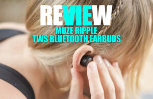 Muze Ripple TWS Bluetooth Earbuds Review - TechyConcepts