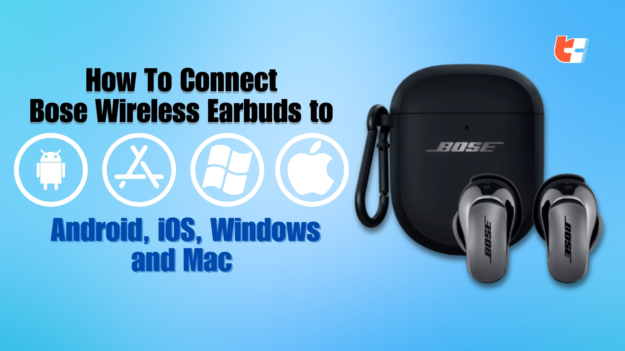 A Quick Guide On How to Connect Bose Wireless Earbuds - TechyConcepts